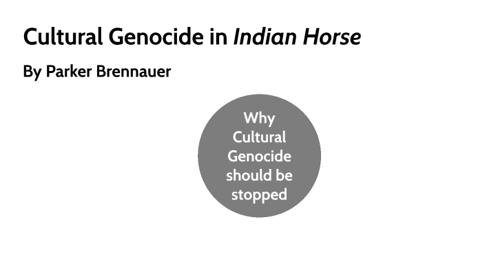 Cultural Genocide by Parker B on Prezi