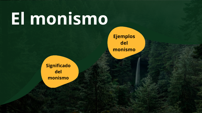 Significado del monismo by GABRIELA GOMEZ CASTAÑEDA on Prezi