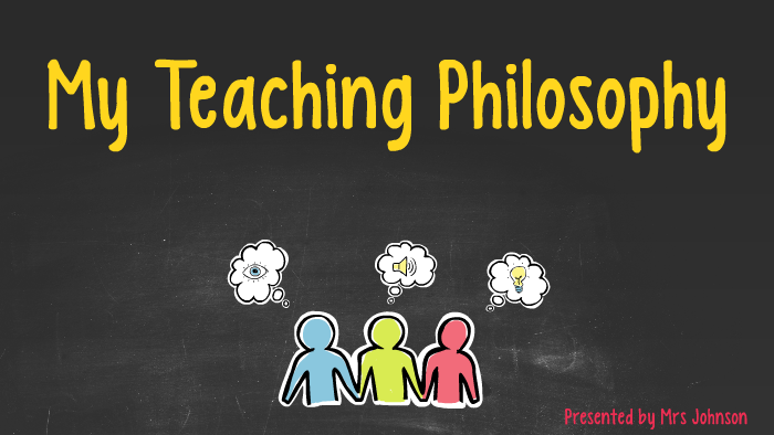 My Teaching and Assessment Philosophy by Kylie Johnson on Prezi