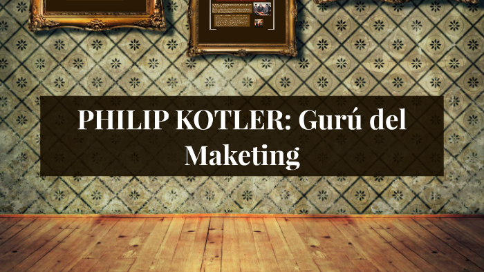 Philip Kotler by Denise polanco on Prezi