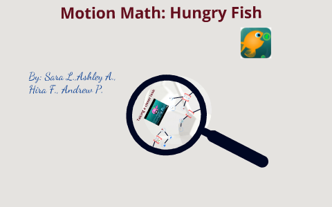Motion Math: Hungry Fish by Andrew P on Prezi