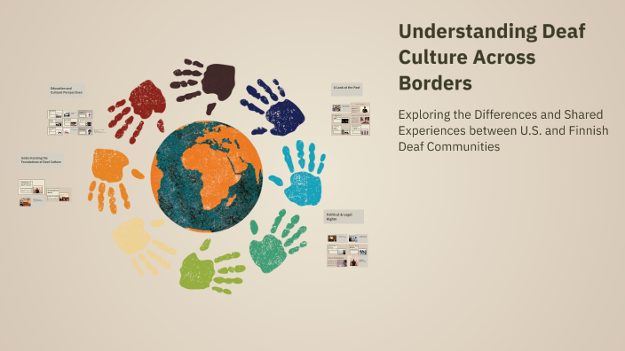 Understanding Deaf Culture Across Borders by Andres Lopez on Prezi