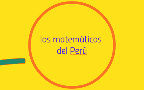 los matematicos del perù by jessica santamaria on Prezi
