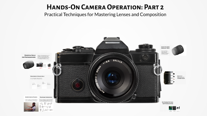 Hands-On Camera Operation: Part 2 by Doug Ginn on Prezi