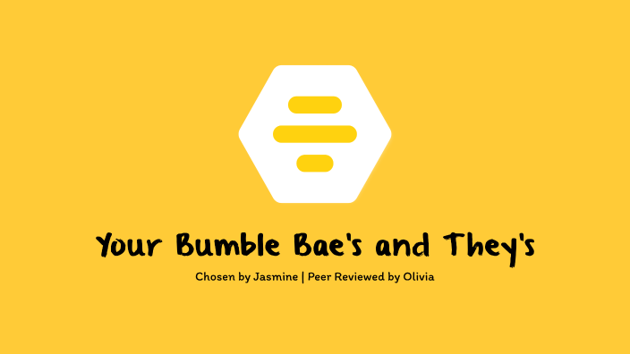 Bumble Baes & Theys by Jasmine Thuroo on Prezi