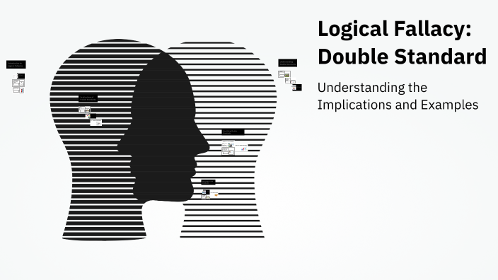 Logical Fallacy: Double Standard by Alexander Ortiz on Prezi