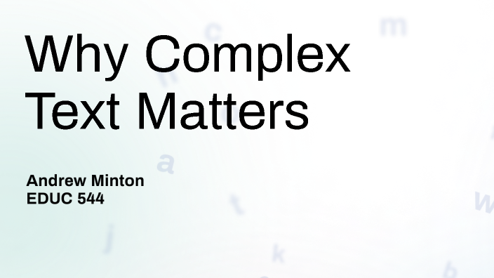 Complex Text Matters by Andy Minton on Prezi