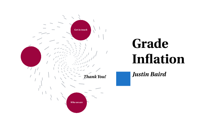 Grade Inflation Gone Wild by Justin Baird on Prezi
