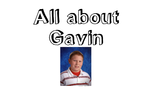 All about Gavin by Gavin I on Prezi