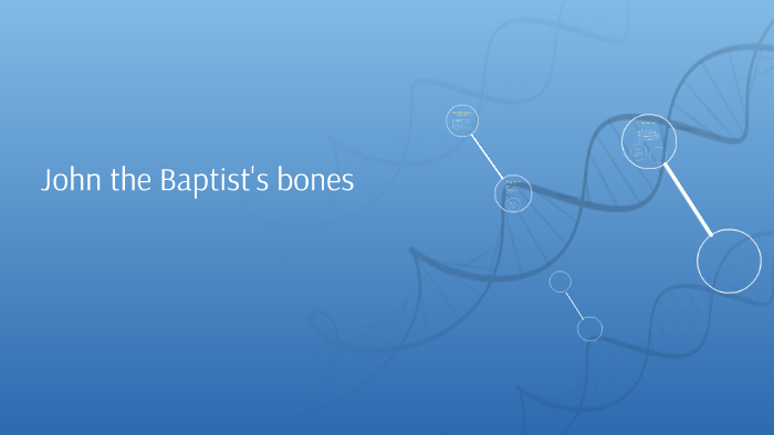 John the Baptist's bones by rocco milia on Prezi