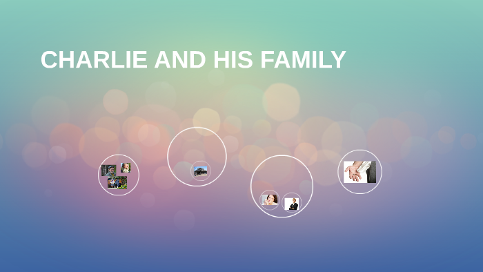 CHARLIE AND HIS FAMILY by альфия мамедова on Prezi
