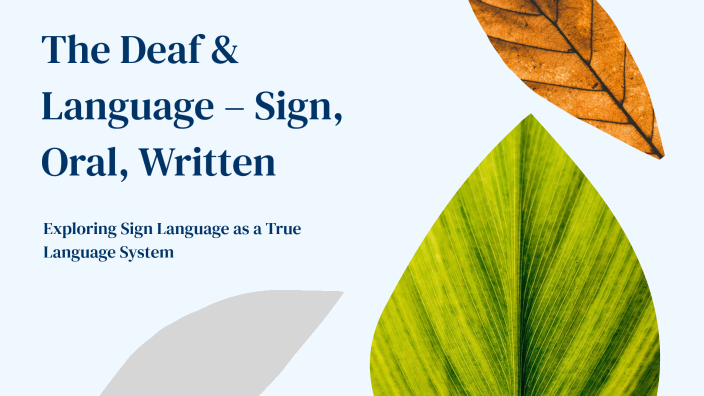 The Deaf & Language – Sign, Oral, Written by Diva Qothrunnada on Prezi
