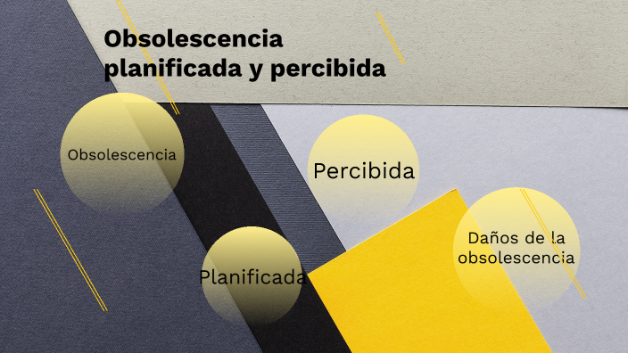 Obsolescencia planificada y percibida by los sponkis on Prezi