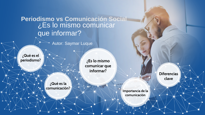 Periodismo vs Comunicación Social: ¿Es lo mismo comunicar que informar? by Saymar Luque on Prezi