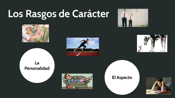 Los Rasgos de Carácter by Lauren Fuchs on Prezi