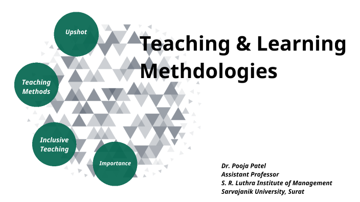 Teaching & Learning Methodologies and Approach by Dr. Pooja Patel on Prezi