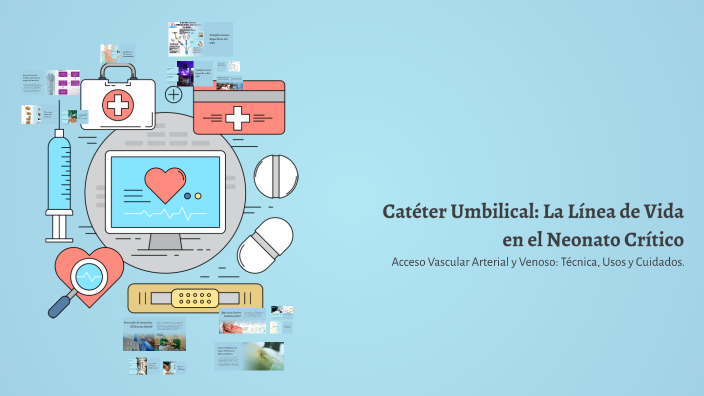 Catéter Umbilical: La Línea de Vida en el Neonato Crítico by Elizabeth ...