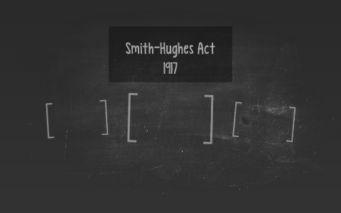 Smith-Hughes Act by Dorothy Keiper on Prezi