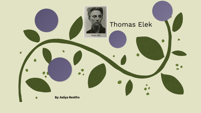 Thomas Elek by Aaliya Rentfro on Prezi