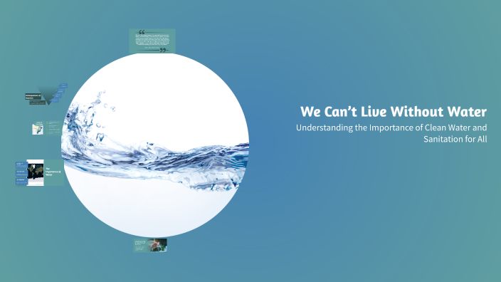 We Can’t Live Without Water by Benicio Murillo on Prezi