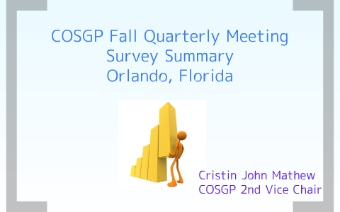 COSGP Fall Quarterly Meeting Survey Summary by Cristin Mathew on Prezi