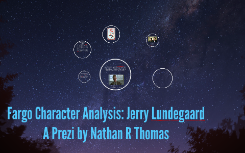 Fargo Character Analysis: Jerry Lundegaard by Nathan Thomas on Prezi