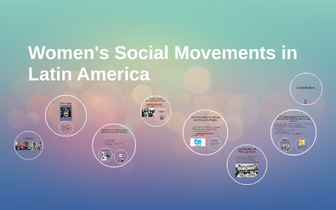 Women's Social Movements in Latin America by Chelsea Hamaguchi on Prezi