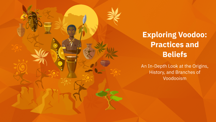 Exploring Voodoo: Practices and Beliefs by Nick Kemp on Prezi