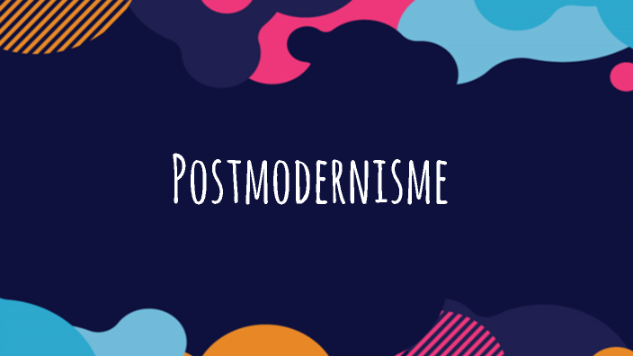 postmodernisme by indy Timmer on Prezi