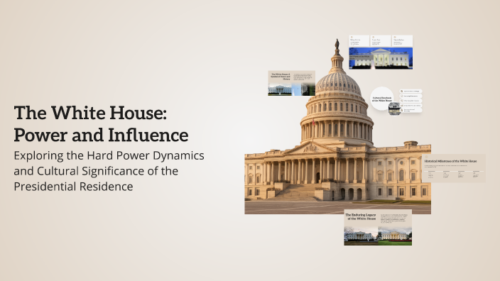 The White House: Power and Influence by Victoria Olivares on Prezi