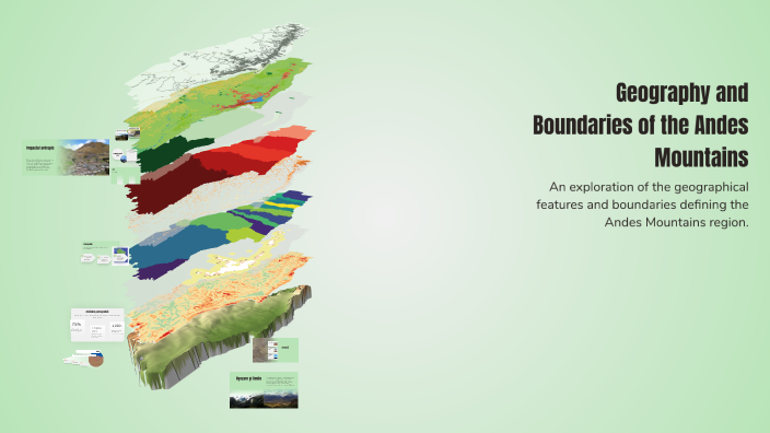 Geography and Boundaries of the Andes Mountains by Harpa Dariana on Prezi