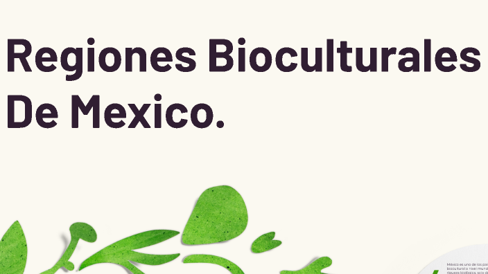 Regiones Bioculturales de mexico by Ana Julia Casillas Hernández on Prezi