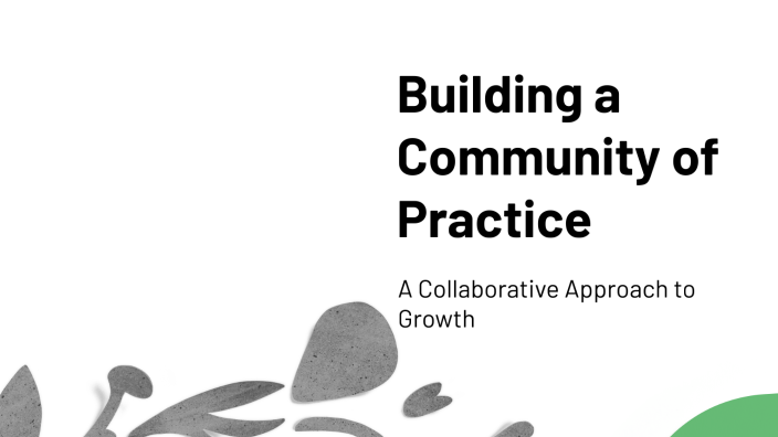 Building a Community of Practice by Marko Galic on Prezi