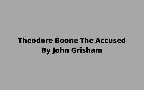 Theodore Boone:The Accused by Maddie Tyler on Prezi
