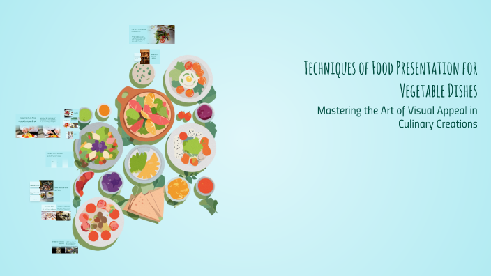 Techniques of Food Presentation for Vegetable Dishes by Alma Rose ...