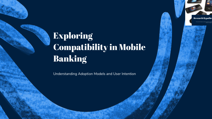 Exploring Compatibility in Mobile Banking by ha w on Prezi
