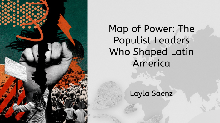 Maps of Power: The Populist Leaders Who Shaped Latin America by Layla ...