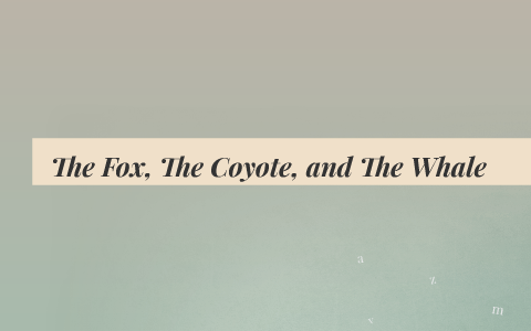 Okanogan - Fox and Coyote and Whale by Isaac Jackson on Prezi