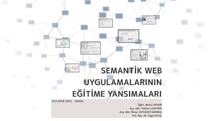 SEMANTiK WEB UYGULAMALARININ EGiTiME YANSIMALARI by ilknur A. S. on Prezi