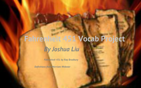 Fahrenheit 451 Vocabulary Project by Joshua Liu on Prezi