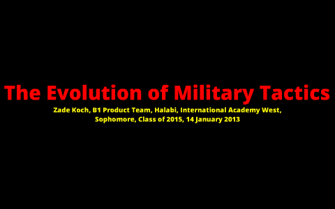 The Evolution of Military Tactics by Zade Koch on Prezi