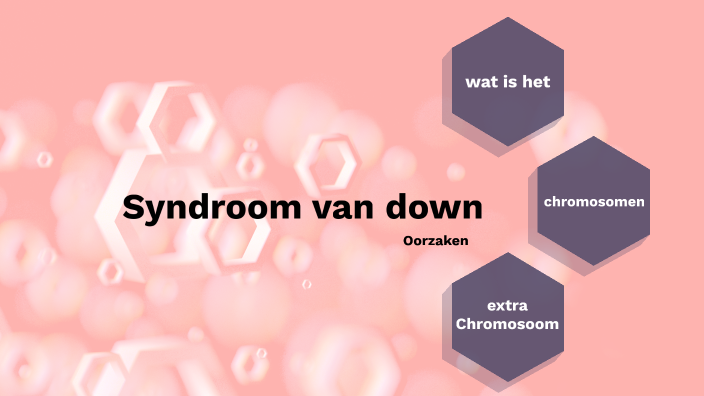 syndroom van down oorzaken by gillian knoors on Prezi