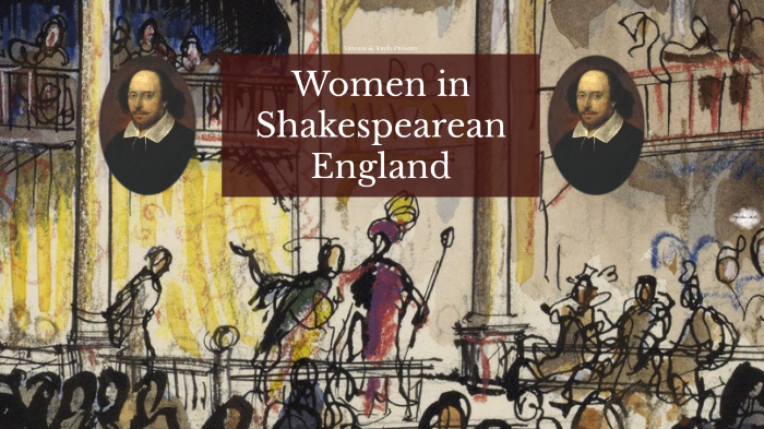 Women In Shakespearean England by Vanessa N. on Prezi