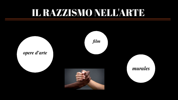 Il razzismo nell'arte by giordan canavelli on Prezi