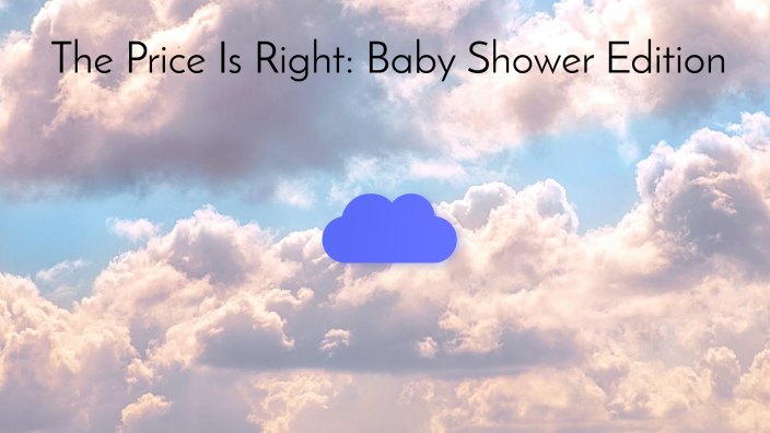 The Price is Right: Baby Shower Edition by Marissa Francis on Prezi