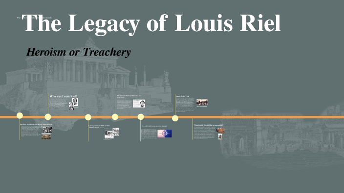 The Legacy of Louis Riel by Jaelynn Hennig on Prezi