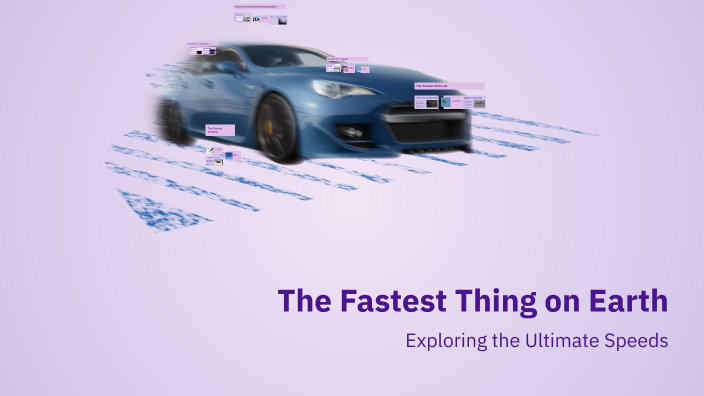 The Fastest Thing on Earth by tselmeg amratuvshin on Prezi