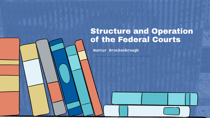 Structure and Operation of the Federal Courts by Huntur Brockenbrough ...