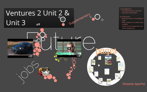 Ventures 2 Unit2 & unit 3 by Rufus I on Prezi