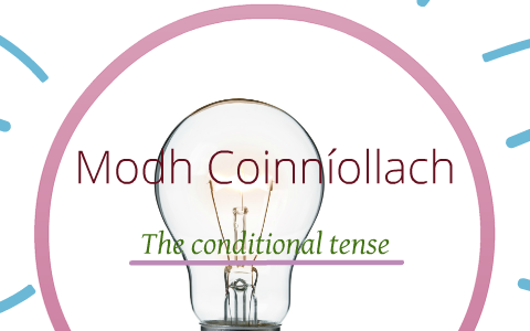 An Modh Coinníollach by R. Darnell on Prezi